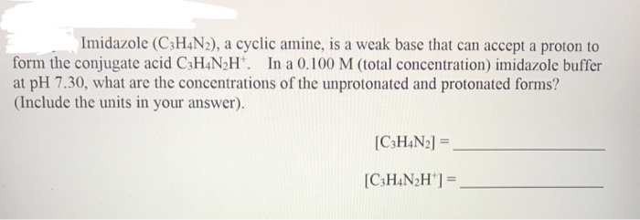 Solved Imidazole (C3H4N2), a cyclic amine, is a weak base | Chegg.com
