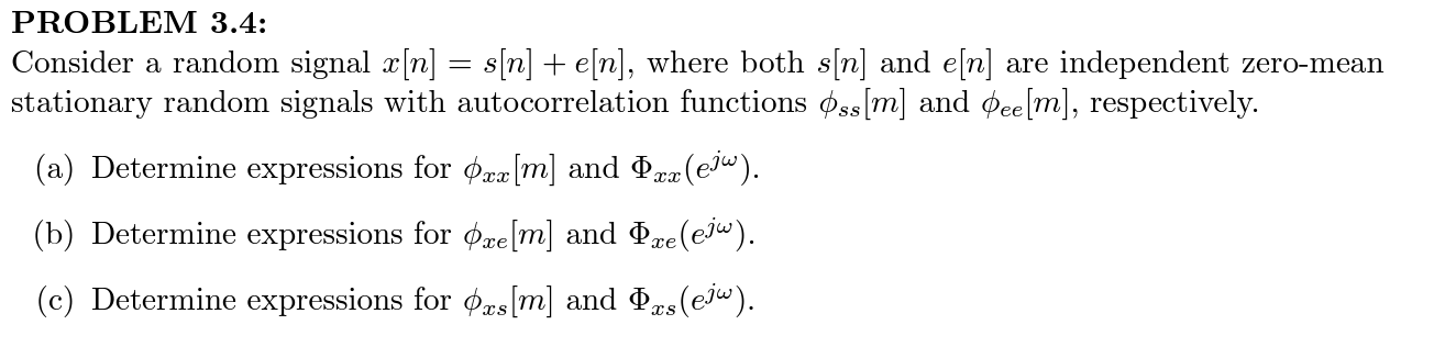 Solved PROBLEM 3.4:Consider a random signal x[n]=s[n]+e[n], | Chegg.com
