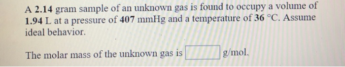Solved A 2.14 gram sample of an unknown gas is found to | Chegg.com