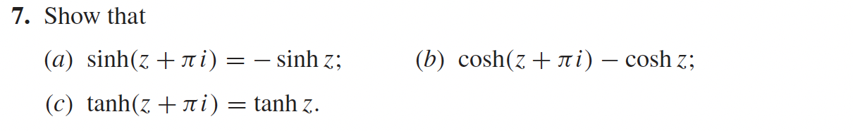 Solved 7. Show that (a) sinh(z+πi)=−sinhz; (b) | Chegg.com