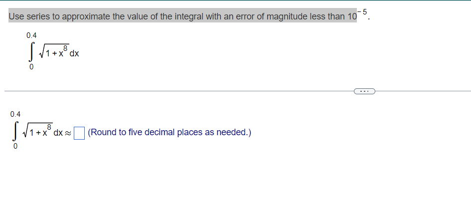 Solved Use series to approximate the value of the integral | Chegg.com