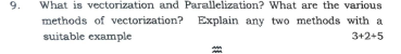 Solved 9. What is vectorization and Parallelization? What | Chegg.com