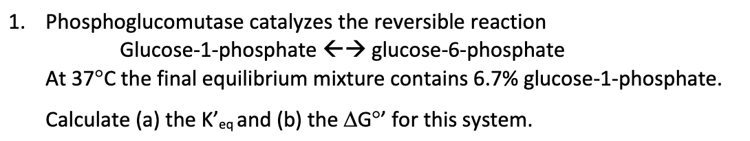 Solved 1. Phosphoglucomutase catalyzes the reversible | Chegg.com