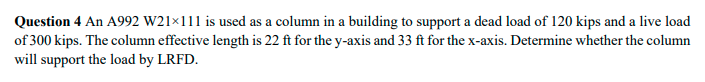 Solved Question 4 An A992 W21x111 is used as a column in a | Chegg.com