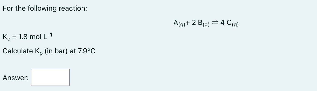 Solved For the following reaction: A(g)+2 B(g)⇌4C(g) Kc=1.8 | Chegg.com