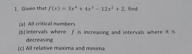 Solved 1. Given that f(x) = 3x4 + 4x3 – 12x2 + 2, find (a) | Chegg.com