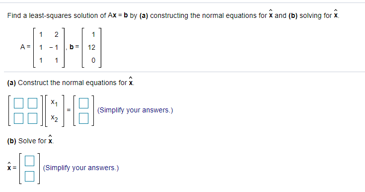 Solved Find a least-squares solution of Ax = b by (a) | Chegg.com