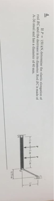 Solved 4. If P 150 kN, determine the elastic elongation of | Chegg.com