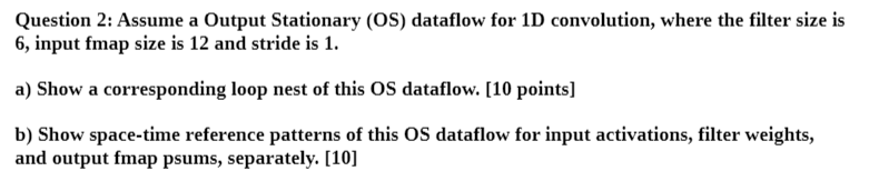 Question 2 Assume A Output Stationary Os Dataflow