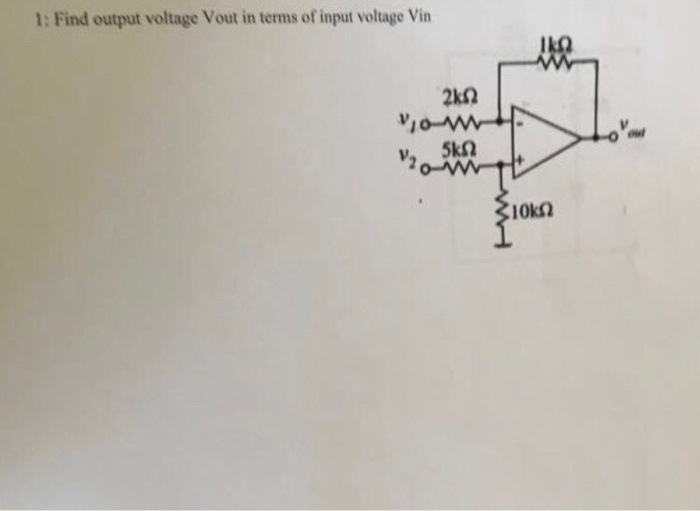 Solved 1: Find output voltage Vout in terms of input voltage | Chegg.com