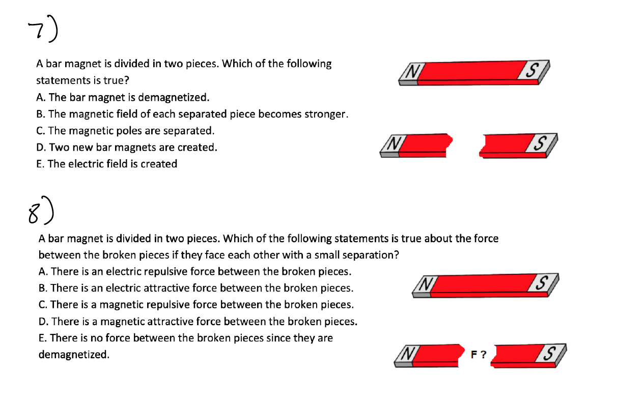 Solved 7) ) N SA A bar magnet is divided in two pieces. | Chegg.com