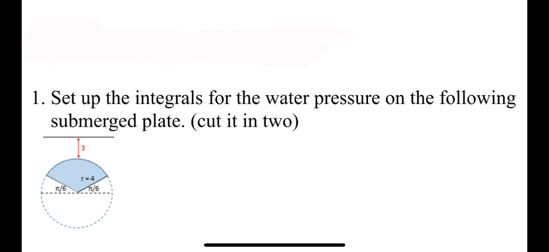 Solved 1. Set up the integrals for the water pressure on the | Chegg.com