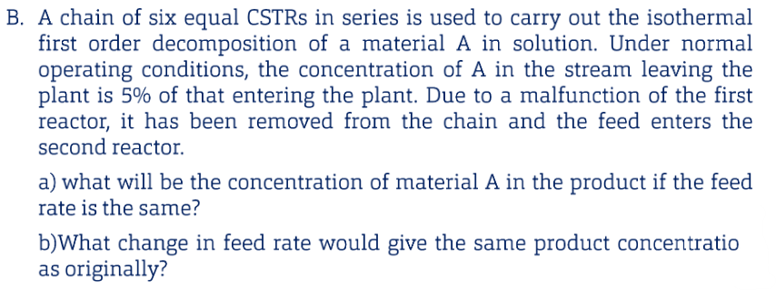 Solved 3. A chain of six equal CSTRs in series is used to | Chegg.com