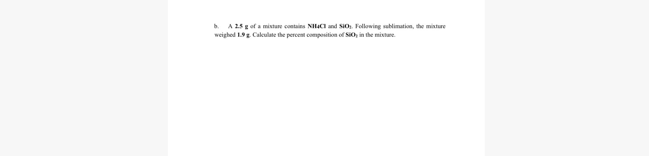 Solved b. A 2.5 g of a mixture contains NH4Cl and SiO2. | Chegg.com