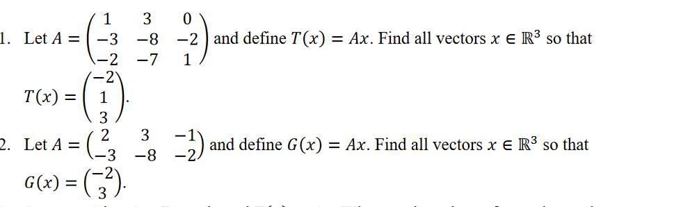 Solved Let A=⎝⎛1−3−23−8−70−21⎠⎞ and define T(x)=Ax. Find all | Chegg.com