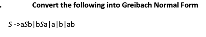 Solved Convert the following into Greibach Normal Form | Chegg.com