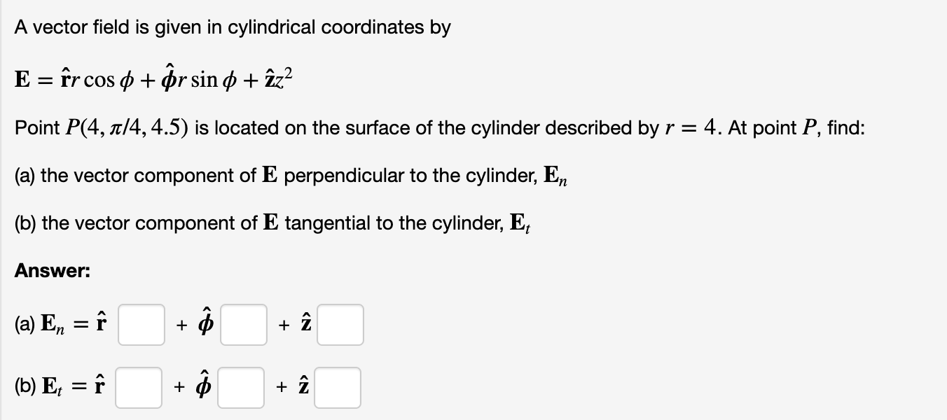 Solved A vector field is given in cylindrical coordinates by | Chegg.com