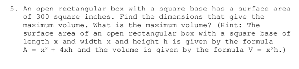Solved 5. An open rectangular box with a square base has a | Chegg.com