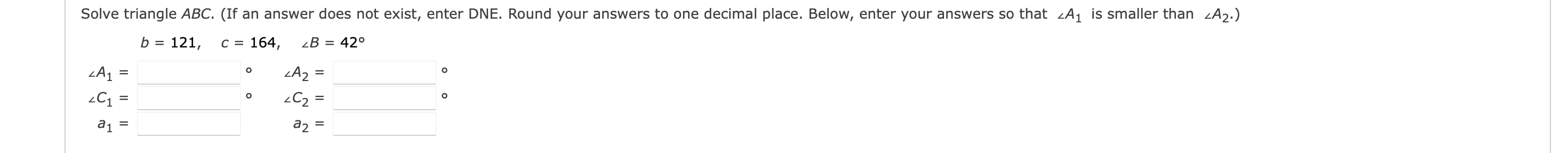 Solved Solve triangle ABC??A?1 is smaller than | Chegg.com Solved Solve triangle ABC??A?1 is smaller than | Chegg.com