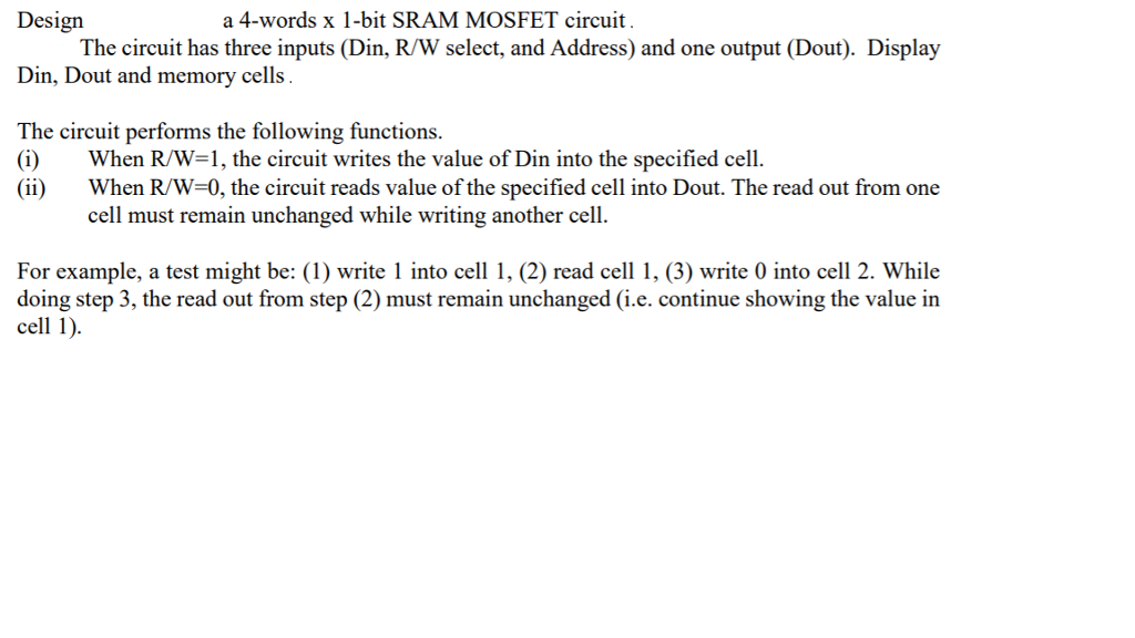 Design a 4-words x 1-bit SRAM MOSFET circuit The | Chegg.com
