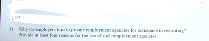 Solved 3) Why do employers turn to private employment | Chegg.com