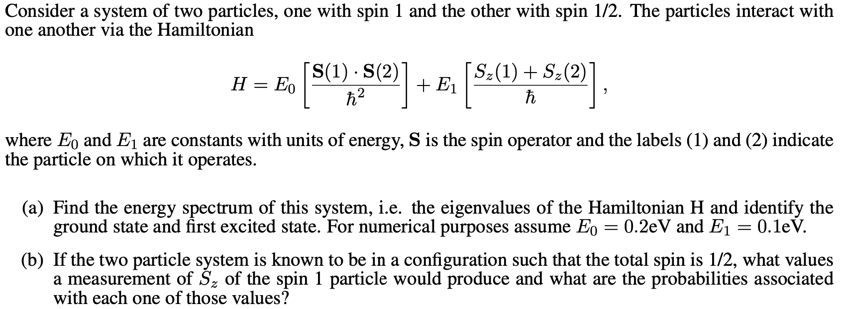 Solved Consider a system of two particles, one with spin 1 | Chegg.com