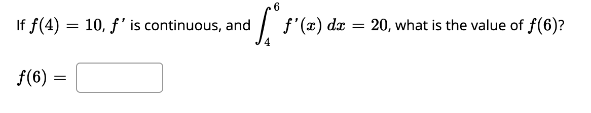 Solved If f(4)=10,f′ is continuous, and ∫46f′(x)dx=20, what | Chegg.com