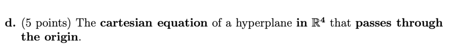 Solved d. (5 points) The cartesian equation of a hyperplane | Chegg.com