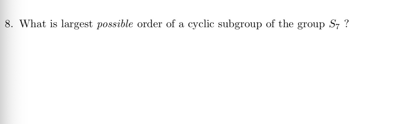 Solved 8. What is largest possible order of a cyclic | Chegg.com