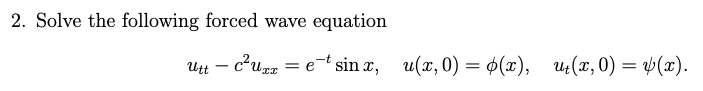 Solved 2. Solve the following forced wave equation Utt - | Chegg.com