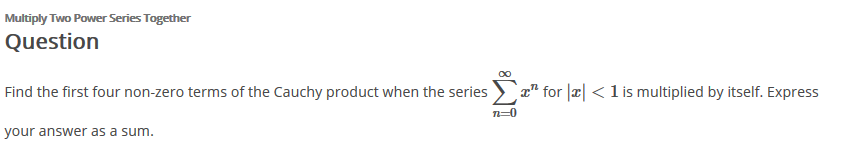Solved Multiply Two Power Series Together Question Find the | Chegg.com
