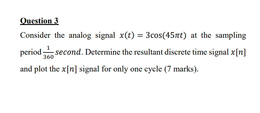 Solved Question 3 Consider the analog signal x(t) = | Chegg.com