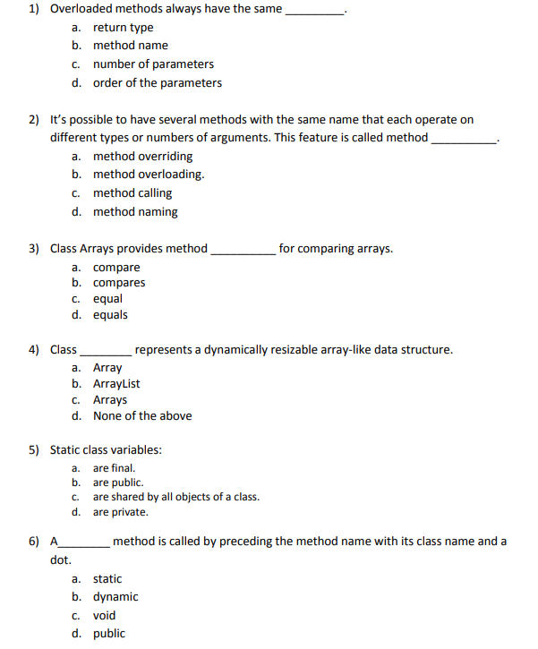 Solved 1) Overloaded methods always have the same a. return | Chegg.com