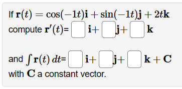 Solved If r(t)=cos(-1t)i+sin(-1t)j+2tkcompute r'(t)=i+j+kand | Chegg.com