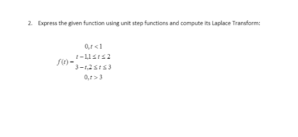 Solved 2. Express the given function using unit step | Chegg.com