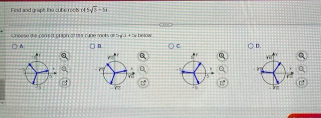 Solved Find and graph the cube roots of 53+5i. Choose the | Chegg.com