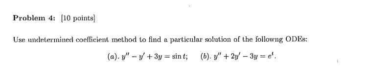 Solved Problem 4: (10 points) Use undetermined coefficient | Chegg.com