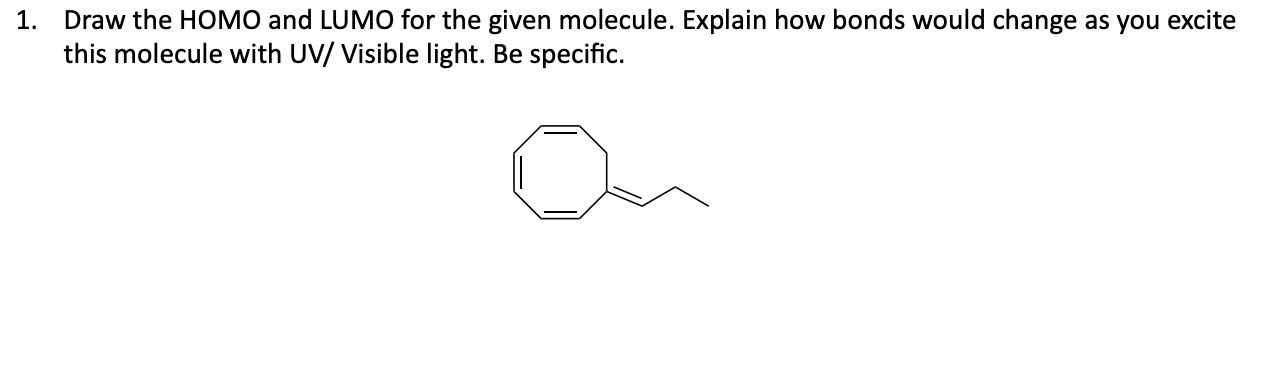 Solved Draw the HOMO and LUMO for the given molecule. | Chegg.com