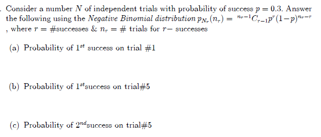 Solved Consider a number N of independent trials with | Chegg.com