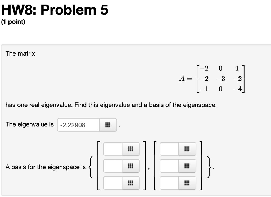 Solved HW8: Problem 5 (1 point) The matrix 2 0 A= -2 -3 -2 | Chegg.com