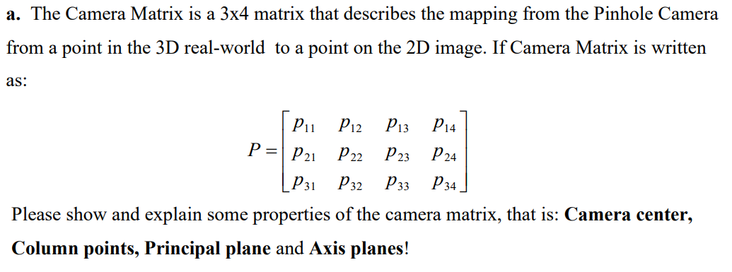 Solved a. The Camera Matrix is a 3x4 matrix that describes | Chegg.com