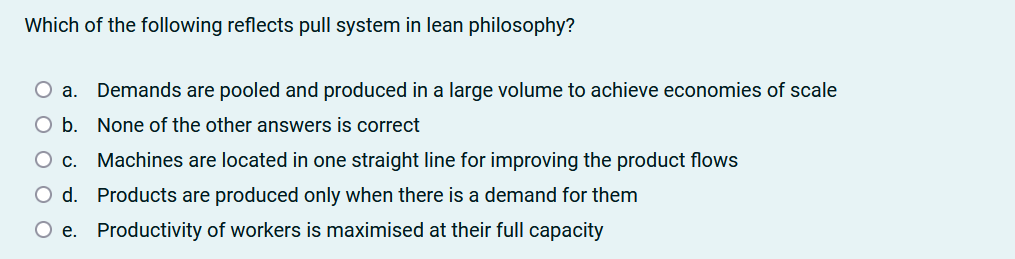 Solved Which of the following reflects pull system in lean | Chegg.com
