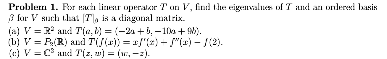Problem 1. For each linear operator T on V, find the | Chegg.com