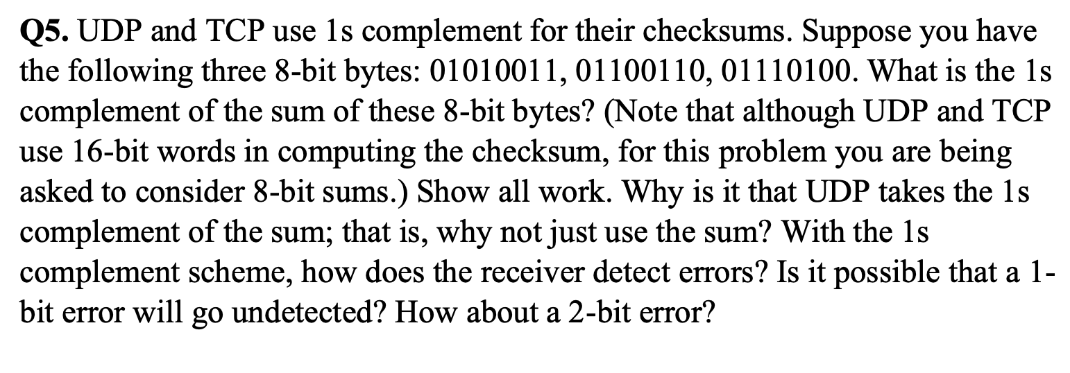 Solved Q5. ﻿UDP and TCP use 1s complement for their | Chegg.com