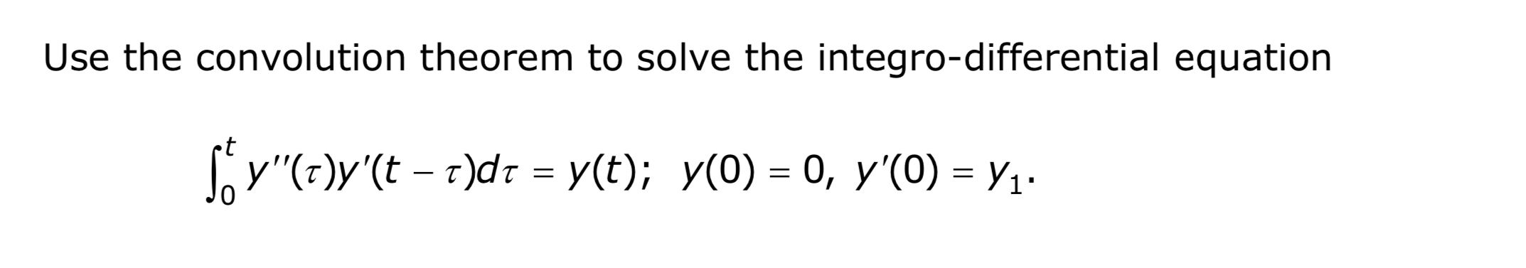 Solved Use the convolution theorem to solve the | Chegg.com