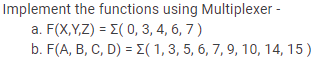 Solved Implement the functions using Multiplexer - a. | Chegg.com