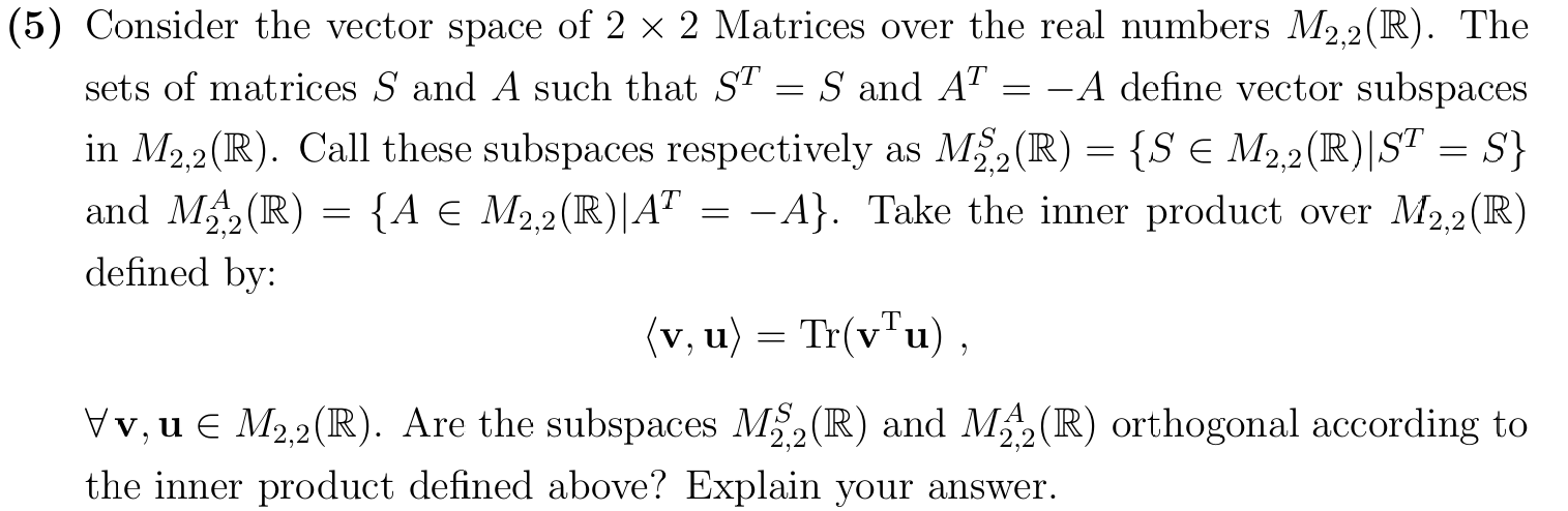 Solved (5) ﻿Consider the vector space of 2×2 ﻿Matrices over | Chegg.com