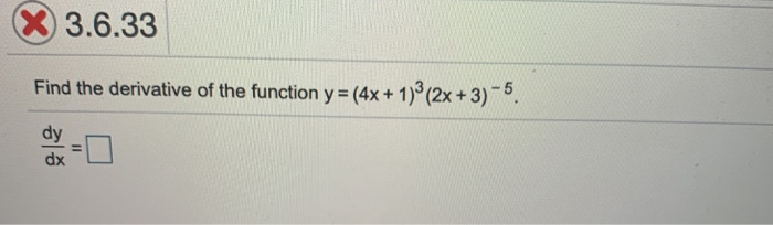 Solved X3.6.33 Find the derivative of the function y (4x 1)3 | Chegg.com