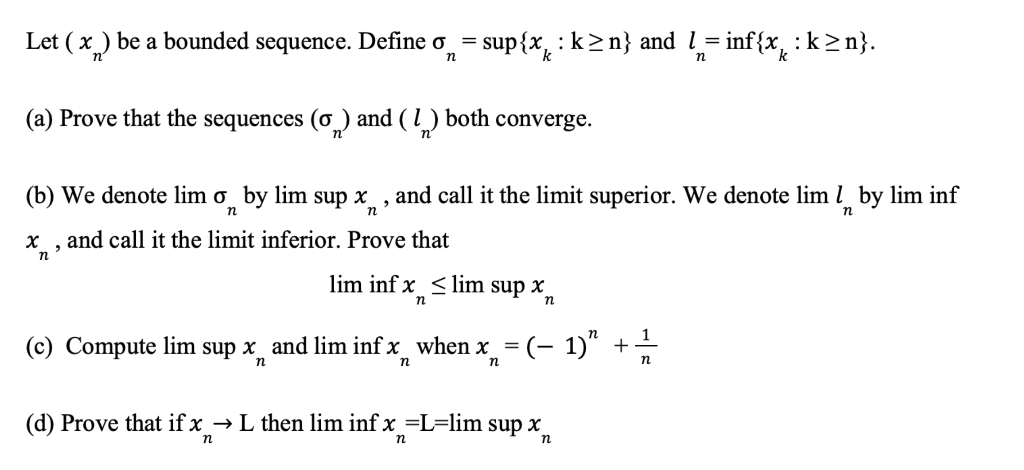 Solved Let (xn) be a bounded sequence. Define σn=sup{xk:k≥n} | Chegg.com