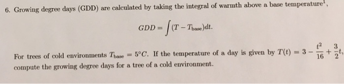 Solved 6. Growing degree days (GDD) are calculated by taking | Chegg.com